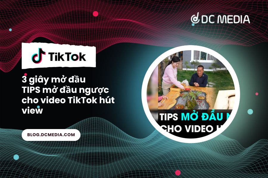 3 Giây Mở đầu Tips Mở đầu Ngược Cho Video Tiktok Hút View