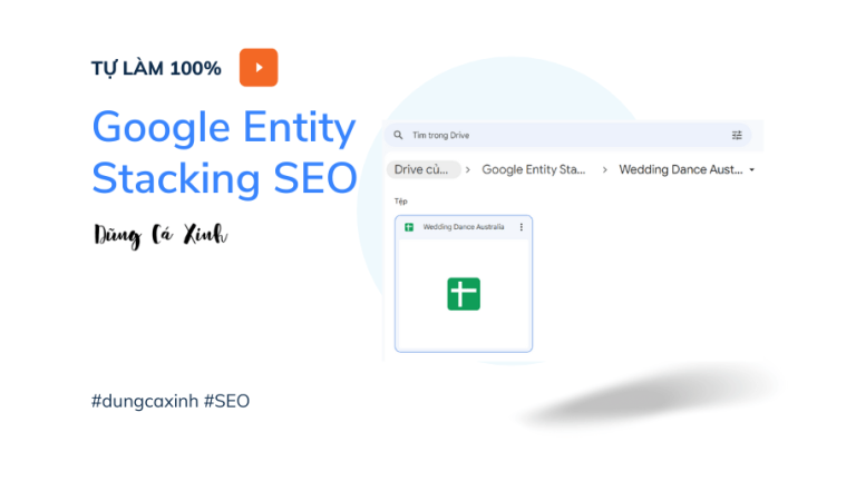 Google Stacking là gì? Google Entity Stacking là gì? Tự làm 100%