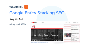 Google Stacking là gì? Google Entity Stacking là gì? Tự làm 100%