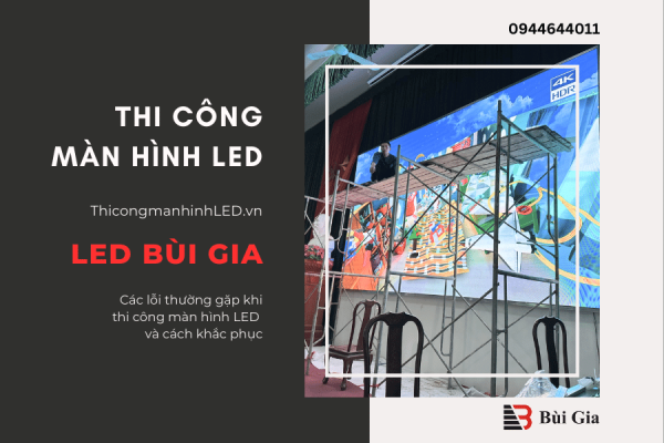 Các lỗi thường gặp khi thi công màn hình LED và cách khắc phục (2025 ...